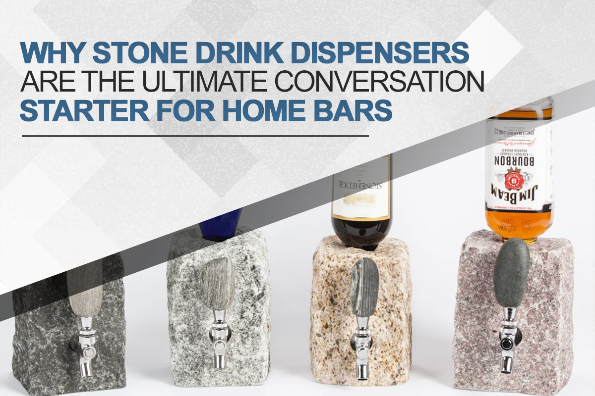 Stone Drink Dispensers: Conversation Starters for Home Bars
